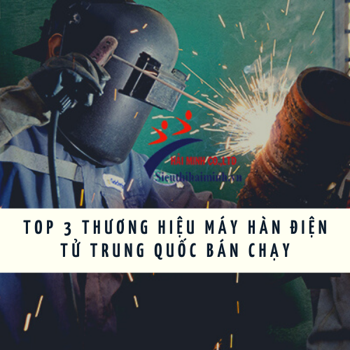 Các thương hiệu máy hàn điện tử Trung Quốc